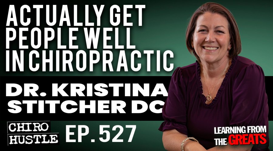 Actually Get People Well in Chiropractic with Dr Kristina Stitcher DC ...