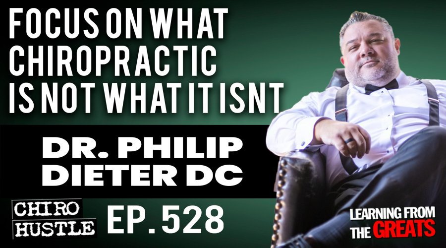 Focus on What Chiropractic IS not what it ISNT with Dr Philip Dieter DC ...